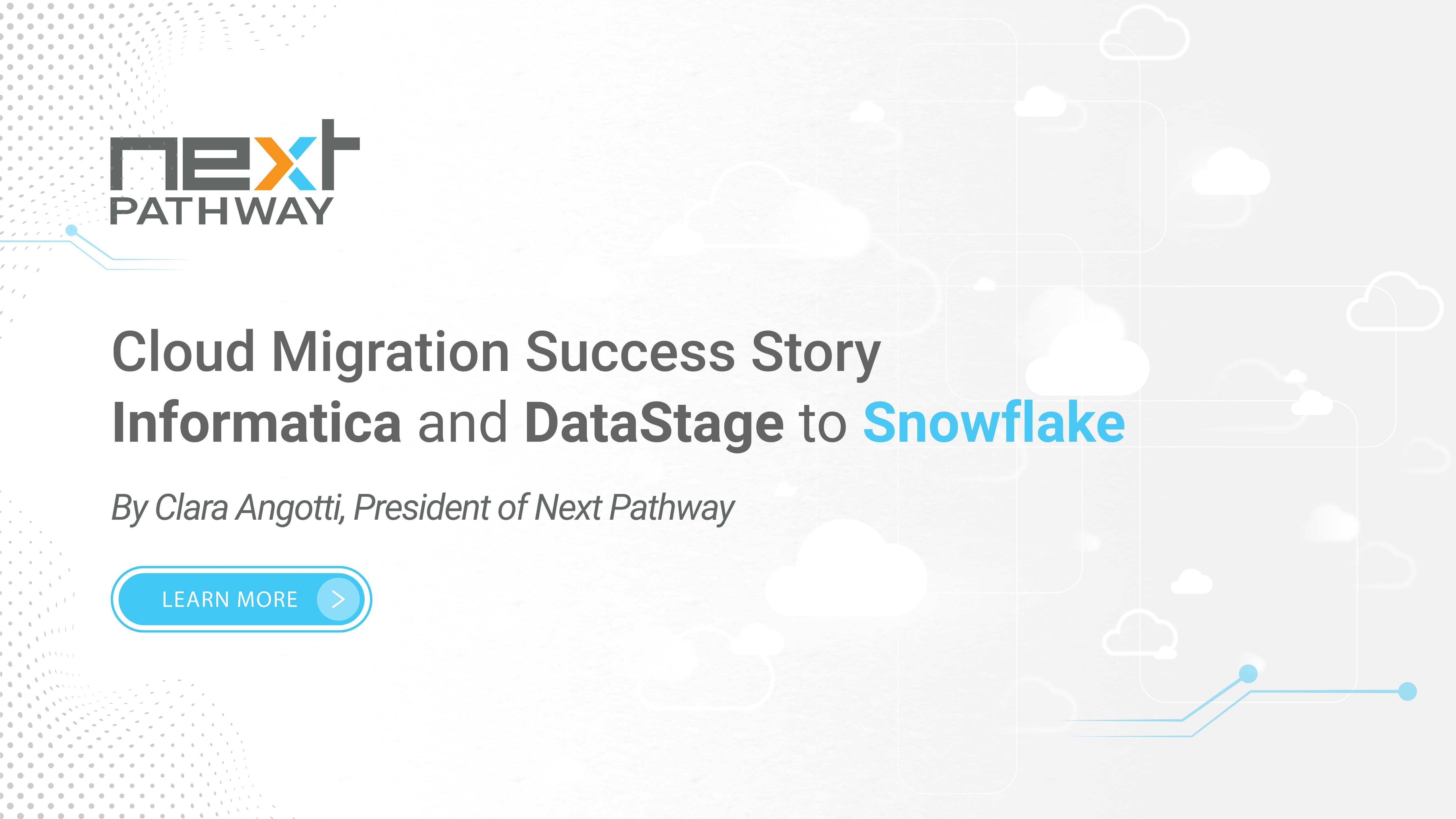 Informatica and DataStage to Snowflake Cloud Migration Success Story
